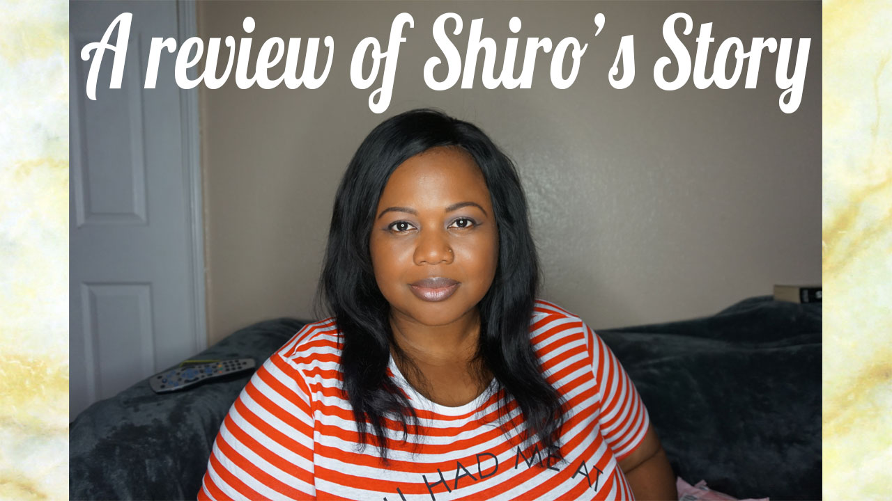A Review of Shiro's Story - SoFrolushes